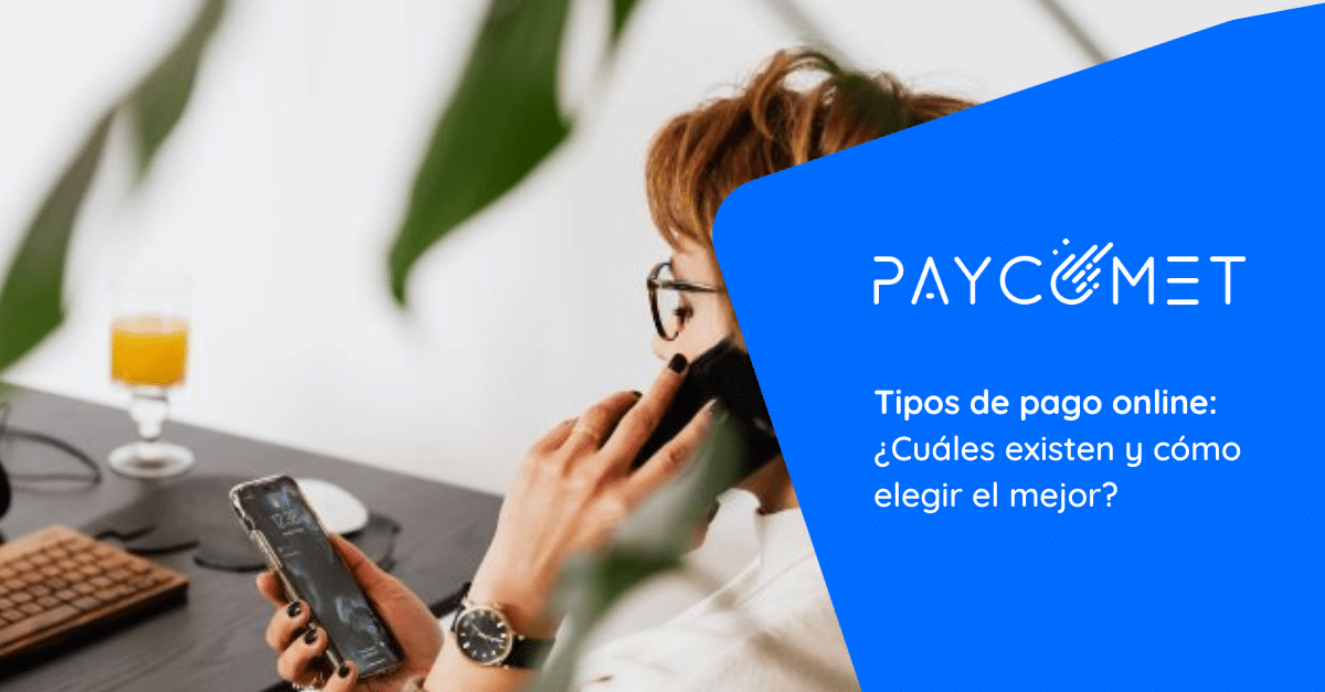 Tipos de pago online: ¿Cuáles hay y cómo elegir el mejor?